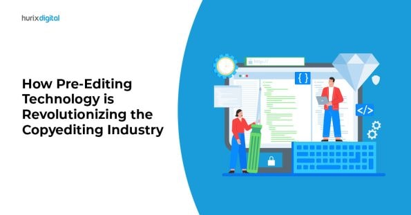 How Pre-Editing Technology is Revolutionizing Copyediting - Hurix Digital