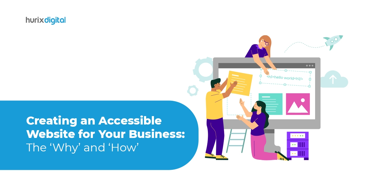 Creating an Accessible Website for Your Business: The ‘Why’ & ‘How ...